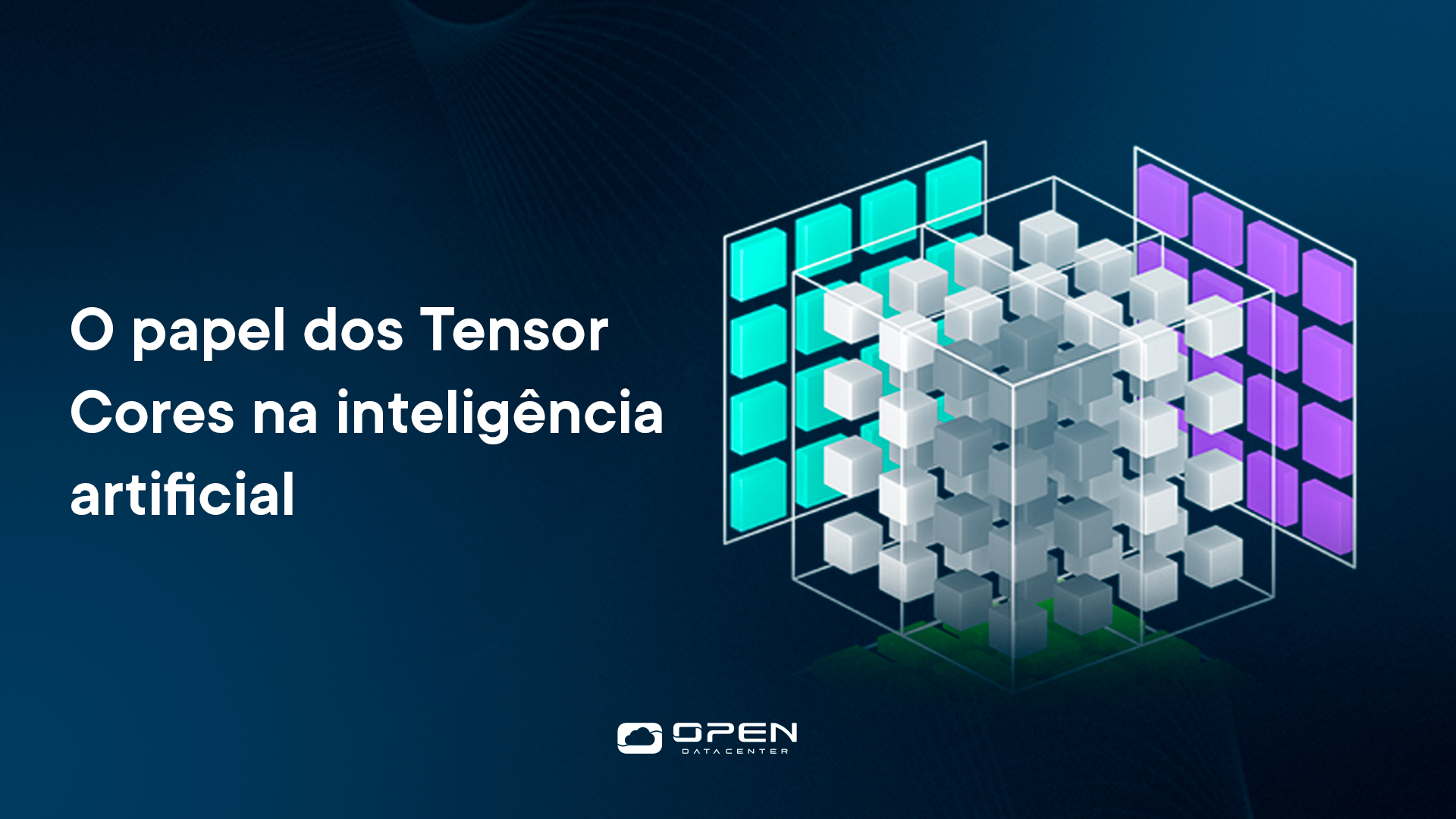 O papel dos Tensor Cores na inteligência artificial - OPEN DATACENTER