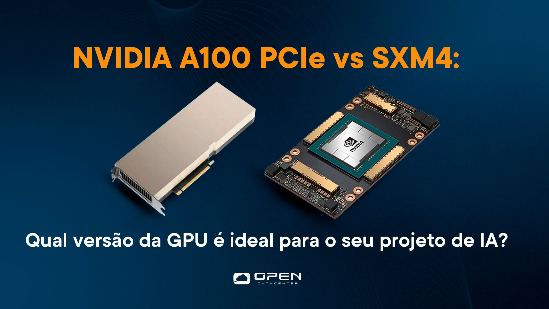 NVIDIA A100 PCIe vs SXM4: Qual versão da GPU é ideal para o seu projeto ...