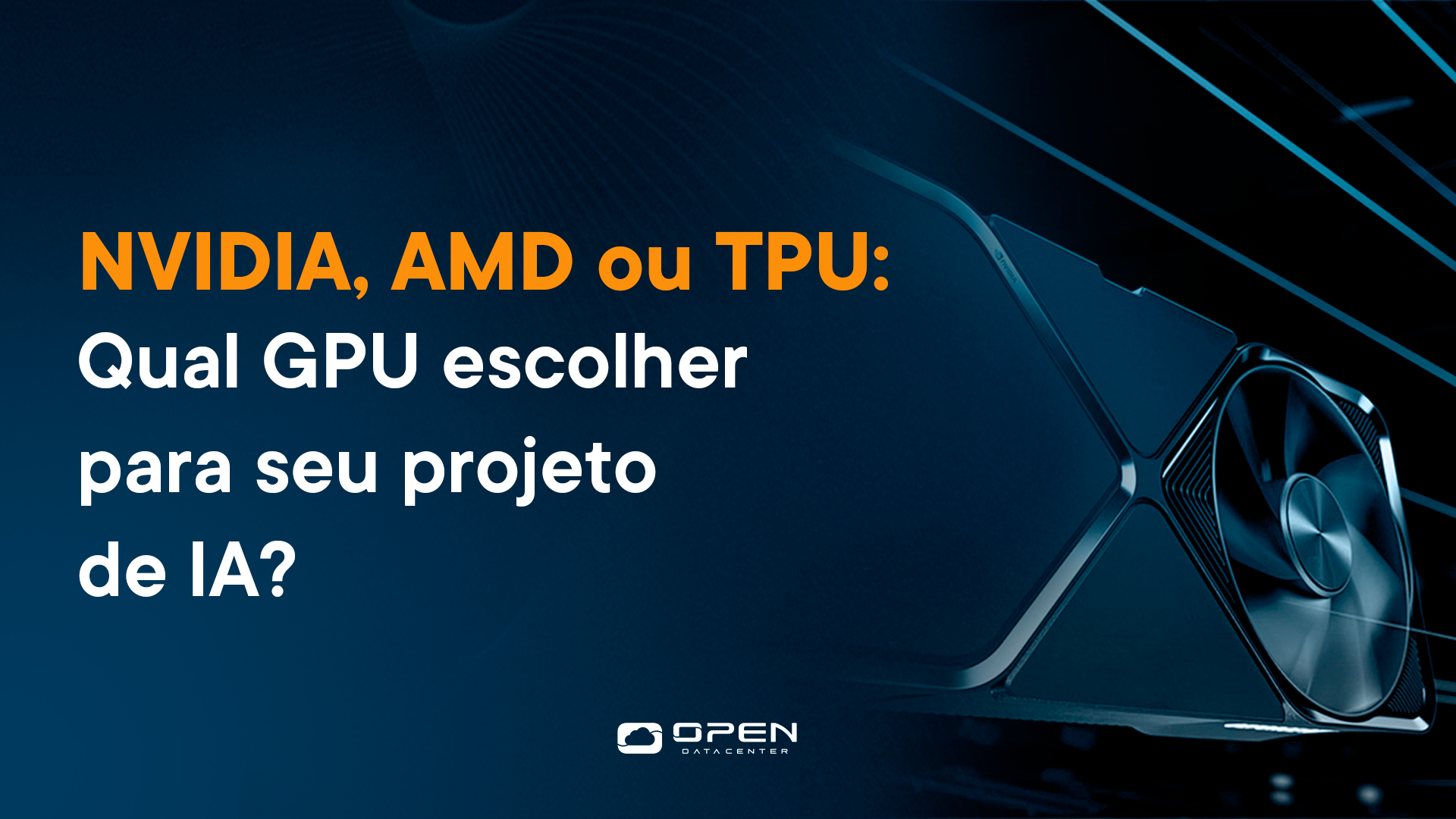 NVIDIA, AMD ou TPU: Qual GPU escolher para seu projeto de IA? - OPEN ...